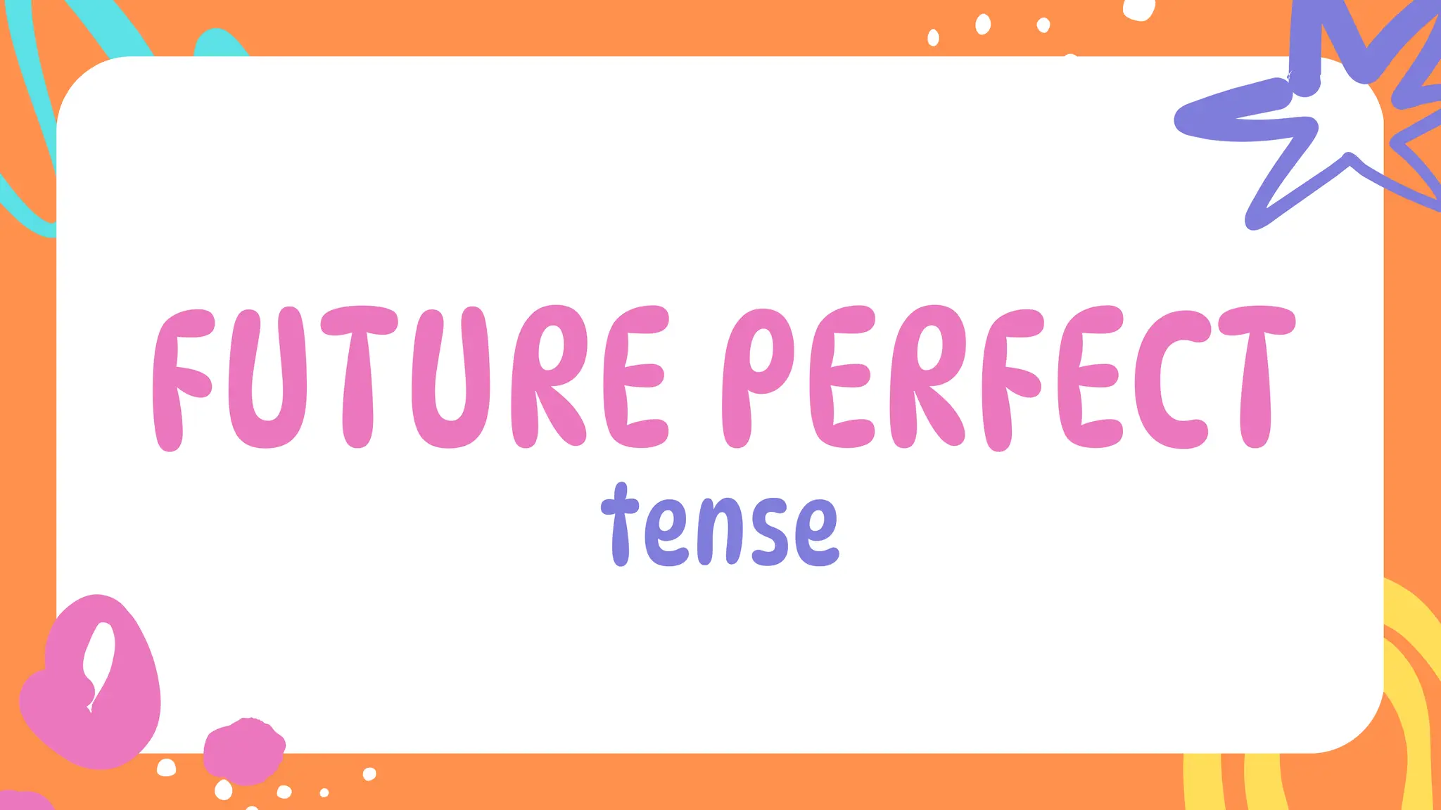 Future Perfect TenseFuture Perfect Tense | PPT