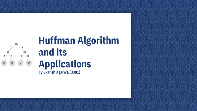 Huffman Algorithm and its Application by Ekansh Agarwal | PPT