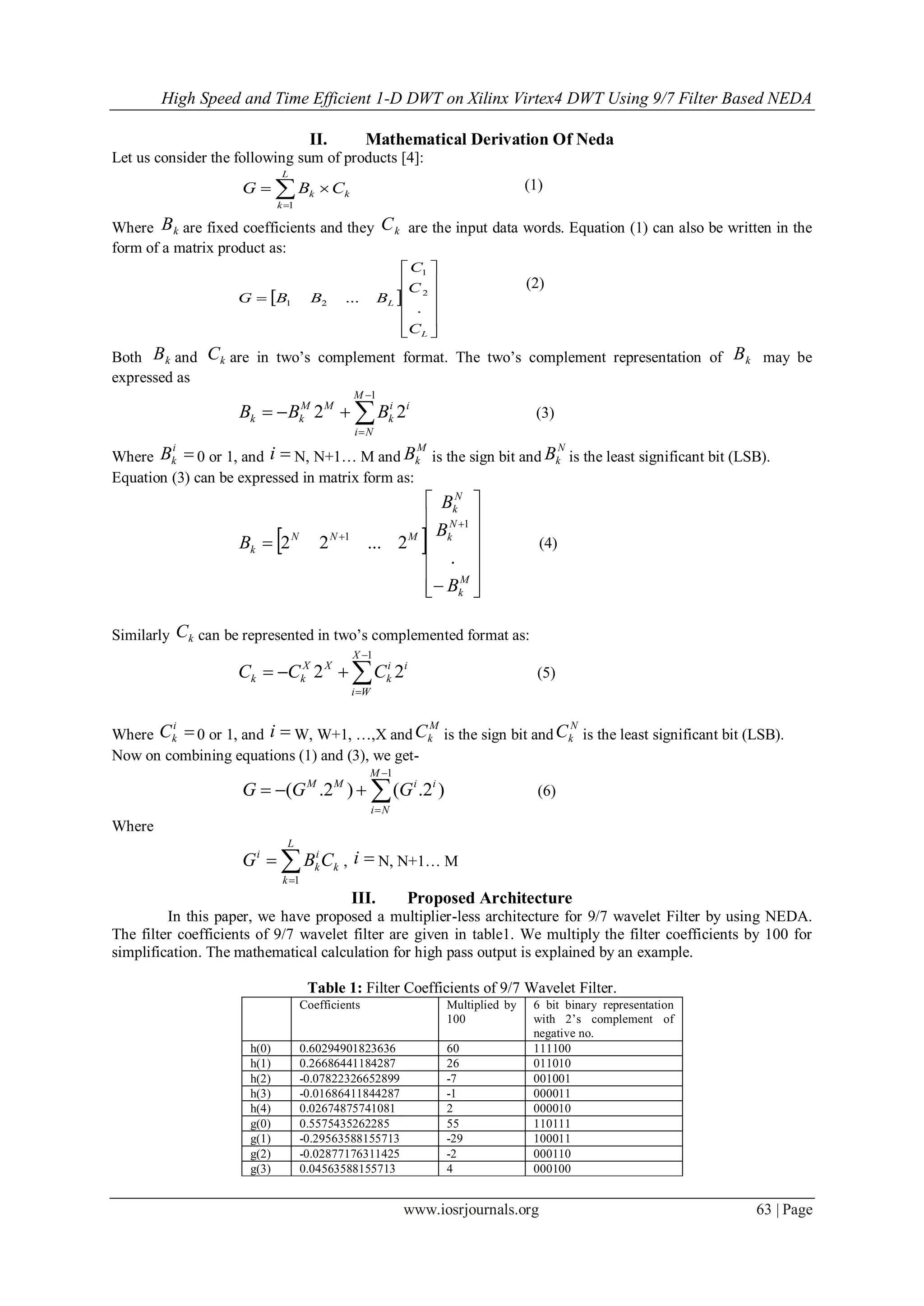 High Speed and Time Efficient 1-D DWT on Xilinx Virtex4 DWT Using 9/7 Filter Based NEDA ...