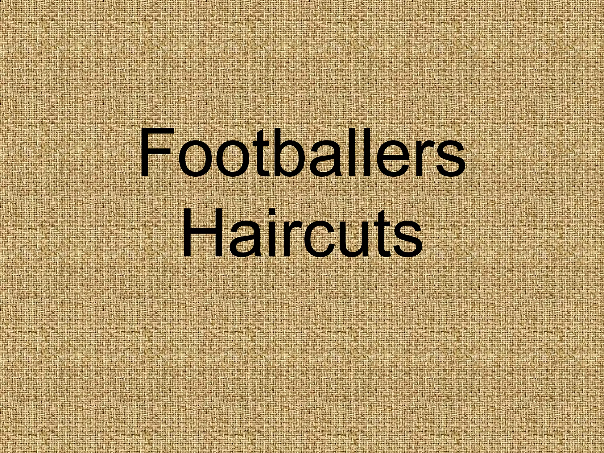 J11 footballers haircuts | PPT