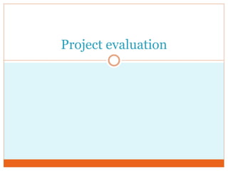Project evaluation | PPT