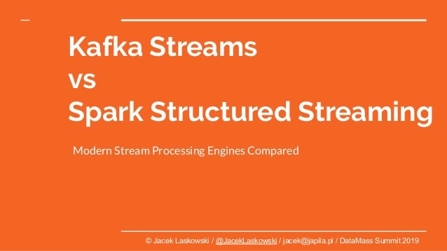 Kafka Streams Vs Spark Structured Streaming Modern Stream Processi 