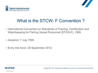 Jackarild day 2 7_implementation of stcw- f convention[1] | PPT