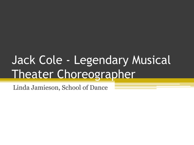Jack Cole - Legendary Musical Theater Choreographer | PPTX | Musicals ...