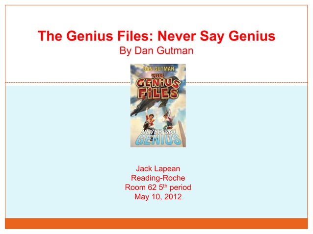 Jack lapean the genius files never say genius | PPTX