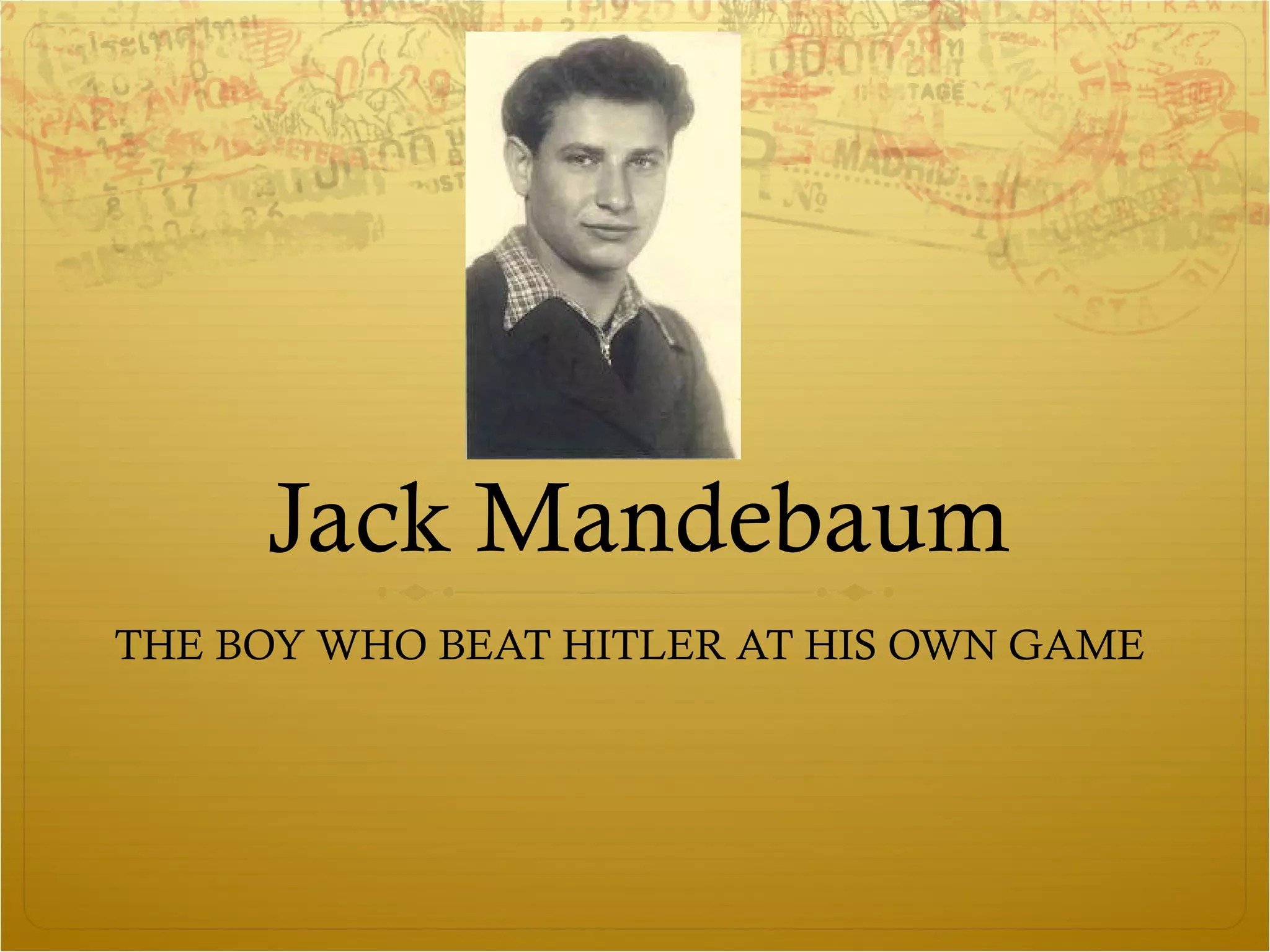 Jack Mandelbaum Courage project | PPT