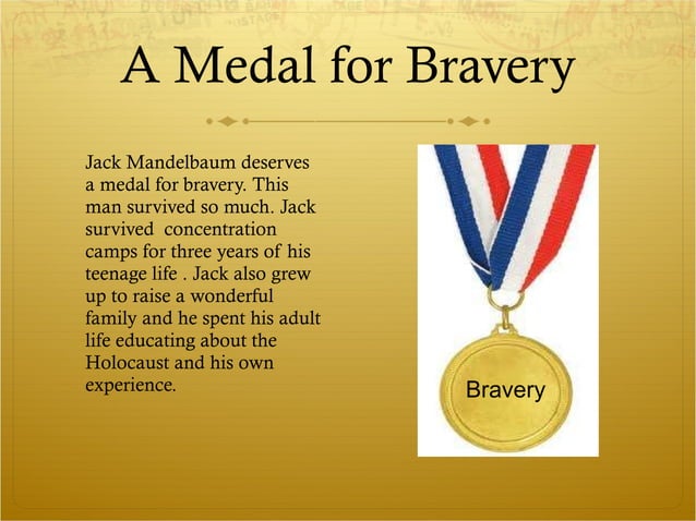 Jack Mandelbaum Courage project | PPT