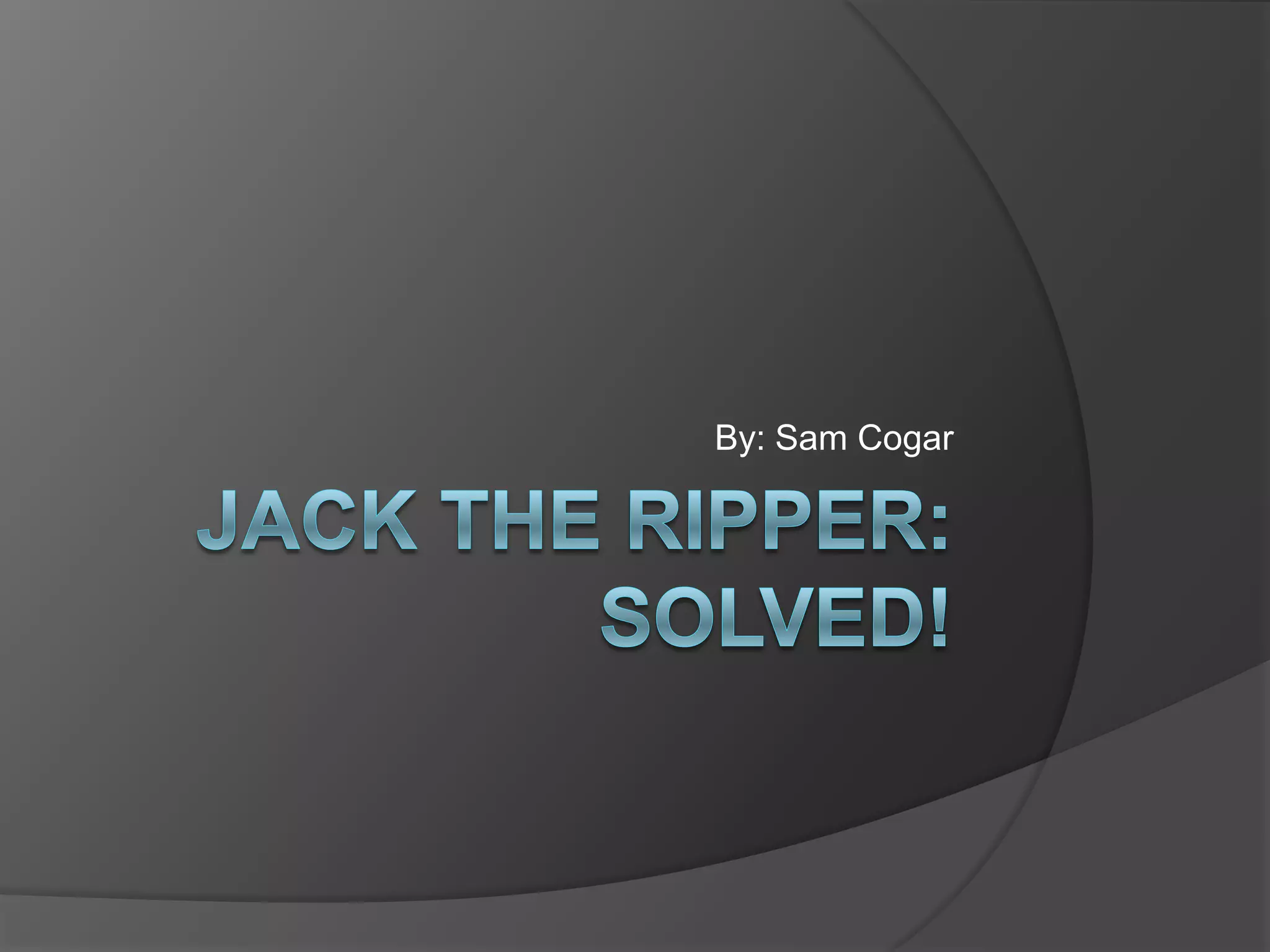 Jack the Ripper | PPT
