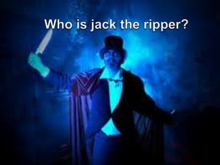 Jack the ripper | PPT