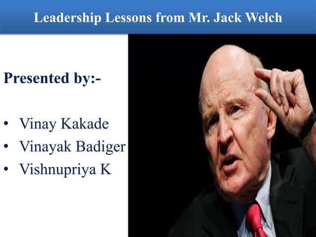 Leadership Lessons from Mr. Jack Welch | PPT