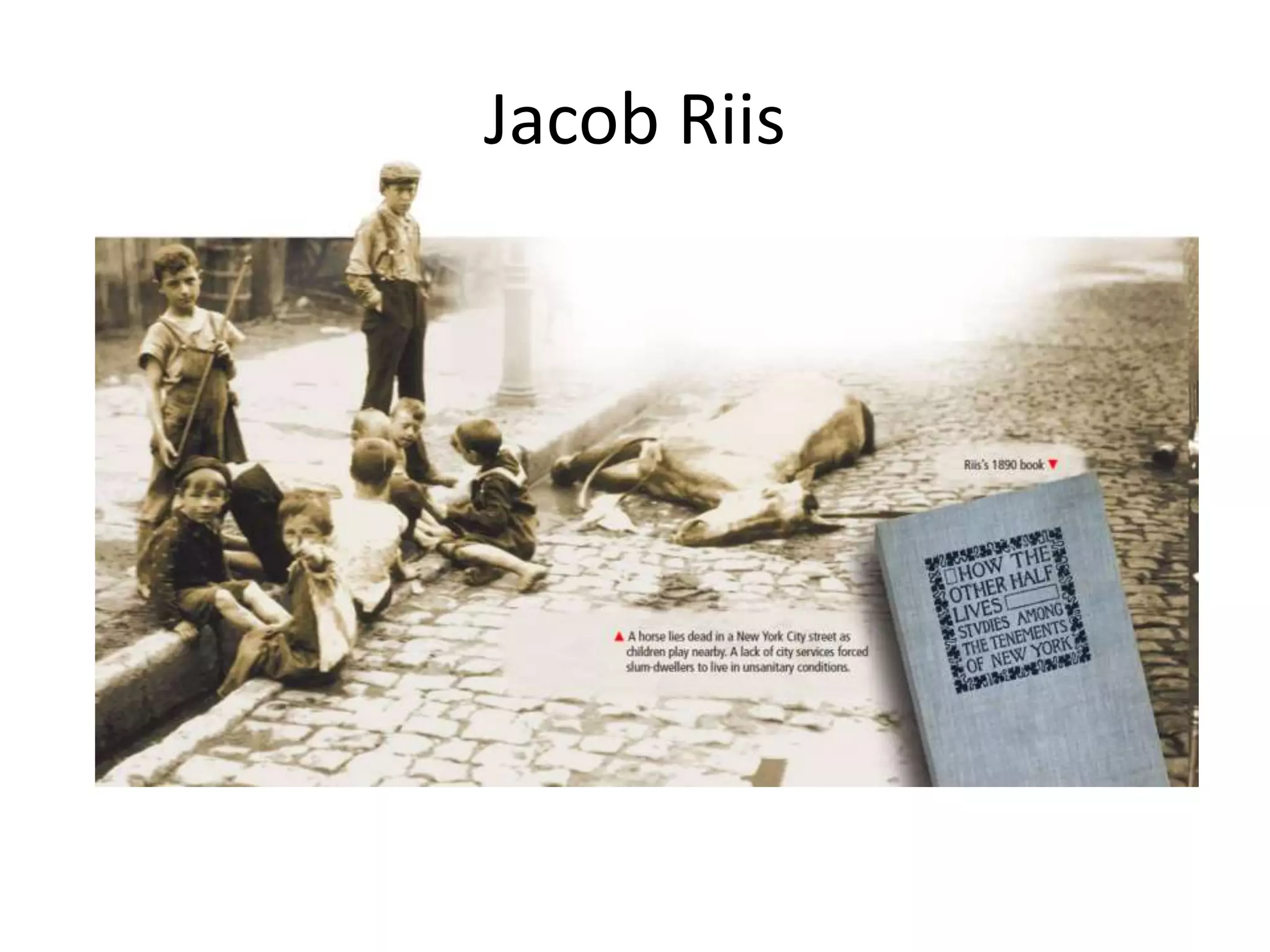 Jacob Riis Photographs | PPTX