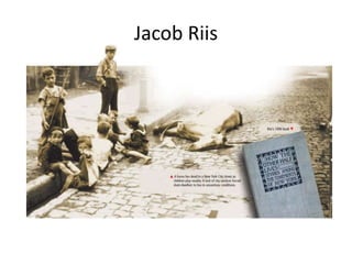 Jacob Riis Photographs | PPTX