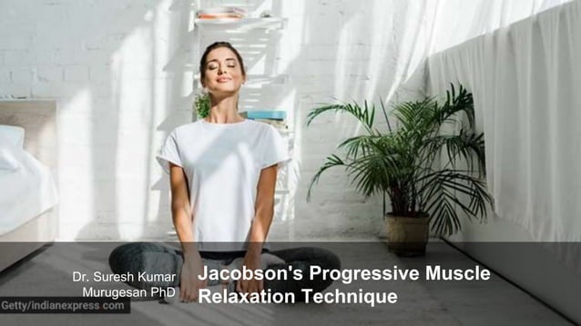Jacobson's Progressive Muscle Relaxation Technique.pptx | Physical ...
