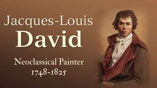 Jacques-Louis David: French Neoclassical Painter | PPTX