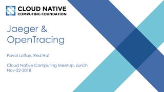 Jaeger and OpenTracing Cloud Native Computing (CNCF) meetup Zurich | PDF | Computing ...