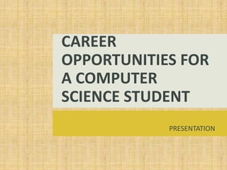 Job Opportunities for a Computer Science Student | PPTX