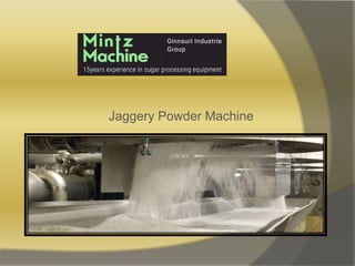 Jaggery powder machine | PPT