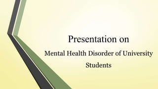 Mental Health Disorder of University Students | PPTX