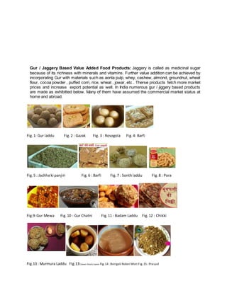 PROCESSES FOR SUGARCANE GUR / JAGGERY AND UTILIZATION FOR VALUE ADDED ...