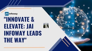 Jai Infoway Pvt. Ltd. Leading Through Achievements.pptx