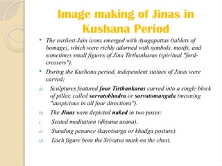 Jain Images, its origin, and development in Kushana and Gupta Period | PPTX