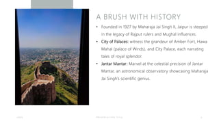 Jaipur: A journey through history, culture & royalty.pptx