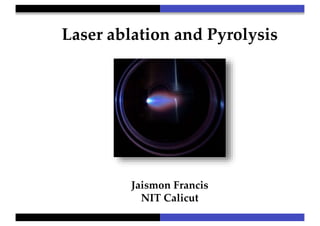 laser ablation and pyrolysis for micro machining and nano fabrication ...