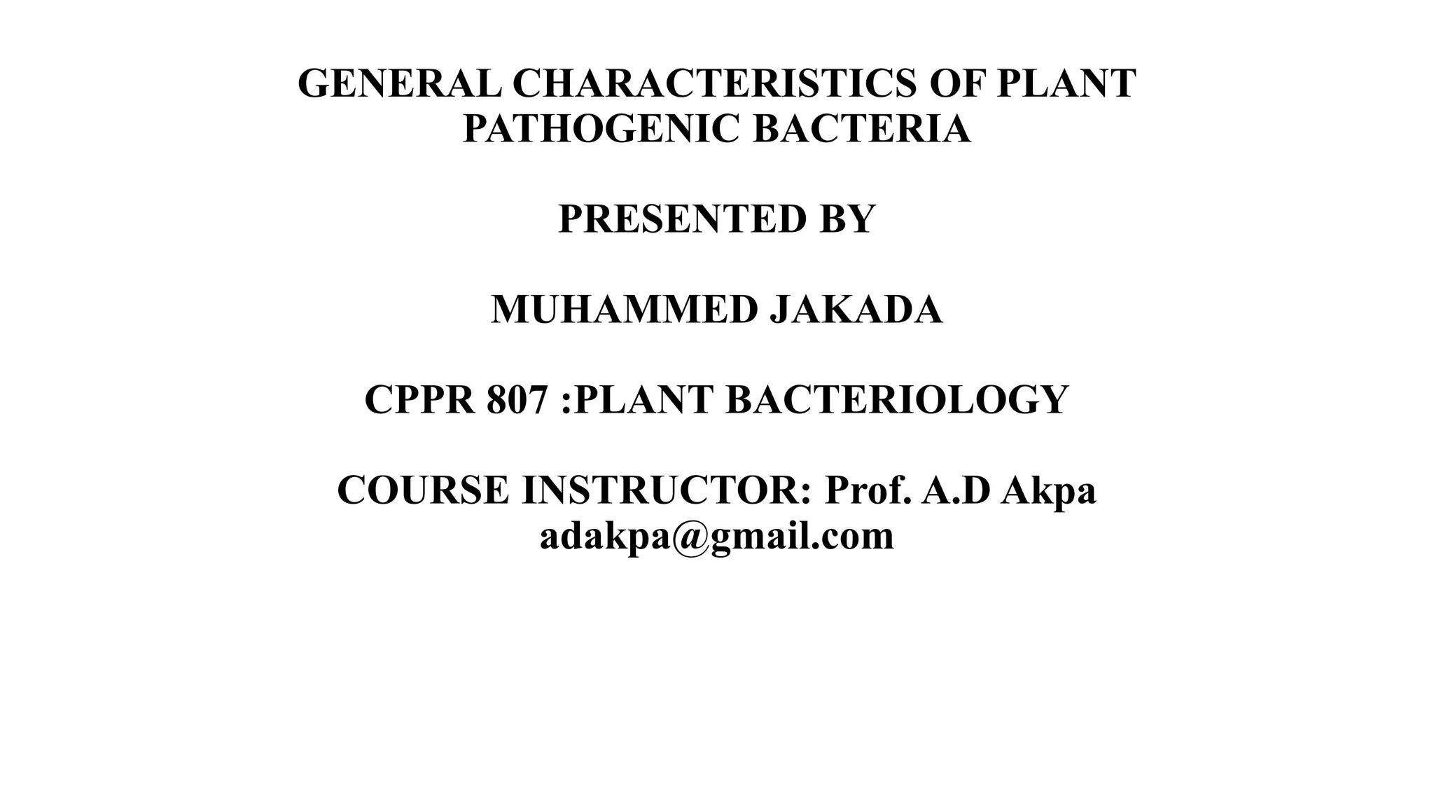 General Characteristics of Plant Pathogenic Bacteria ppt. By ADAMU Zaid ...