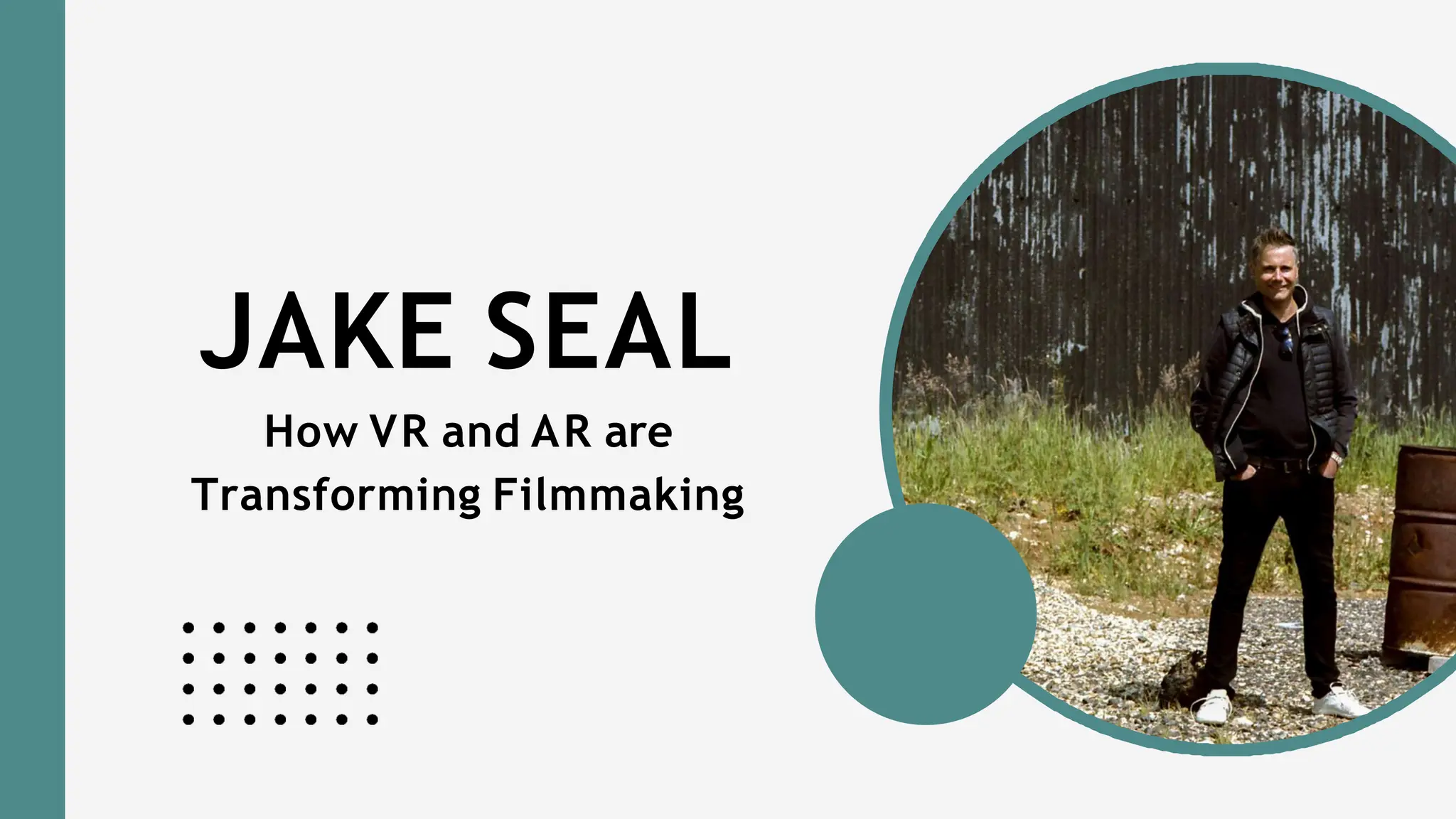 Jake Seal - How VR and AR are Transforming Filmmaking | PPTX