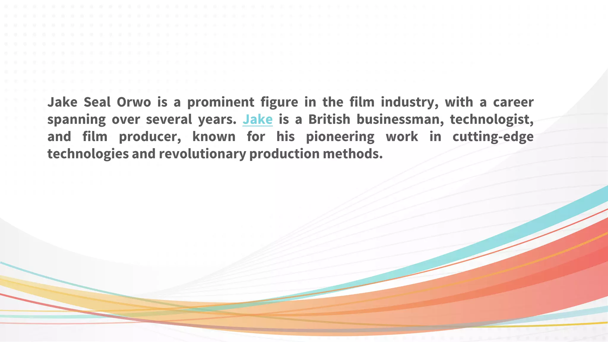 Jake Seal - Revolutionizing the Film Industry with Innovative Vision.pptx