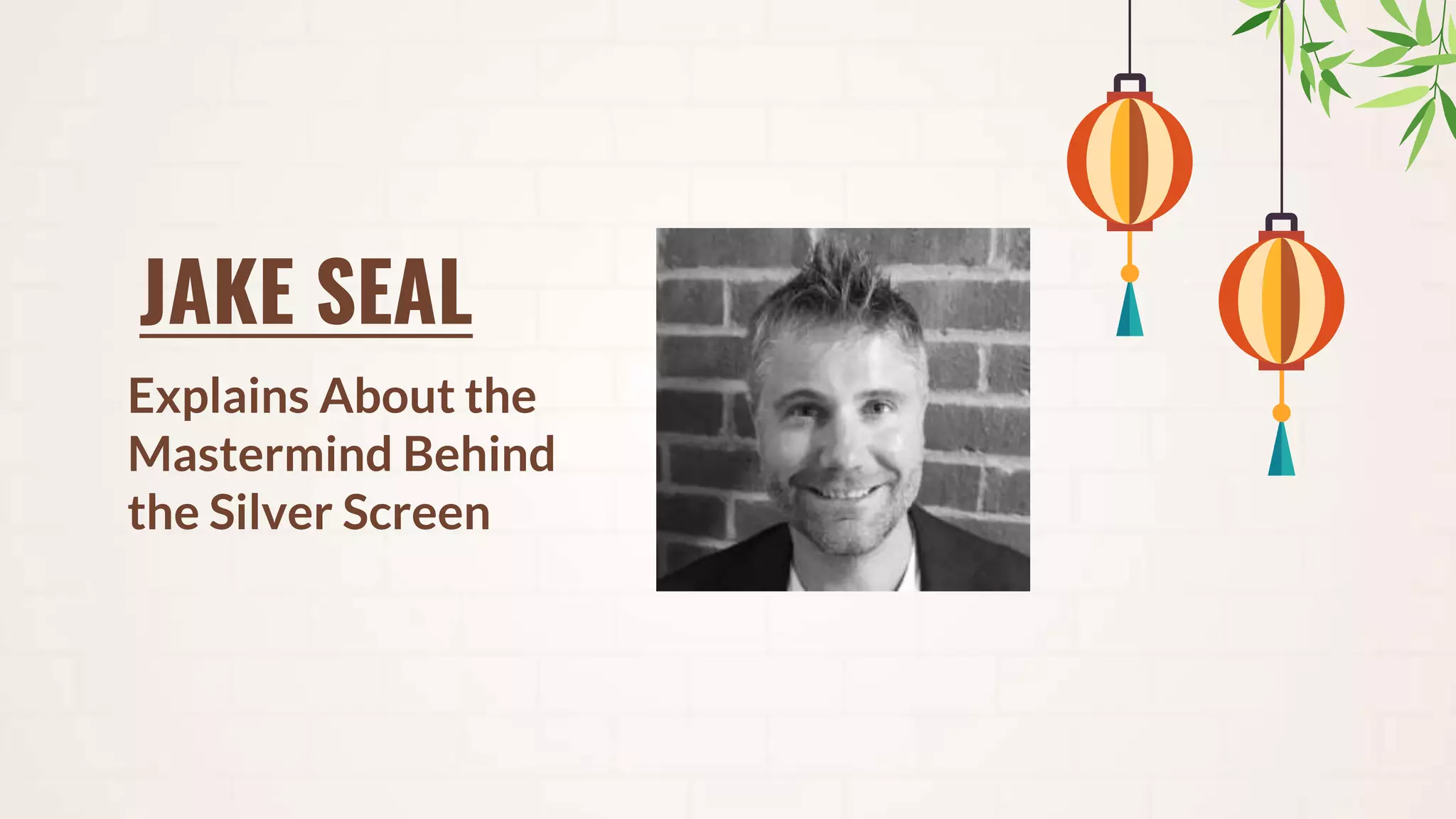 Jake Seal Explain's About the Masterminds behind the Silver Screen.pptx