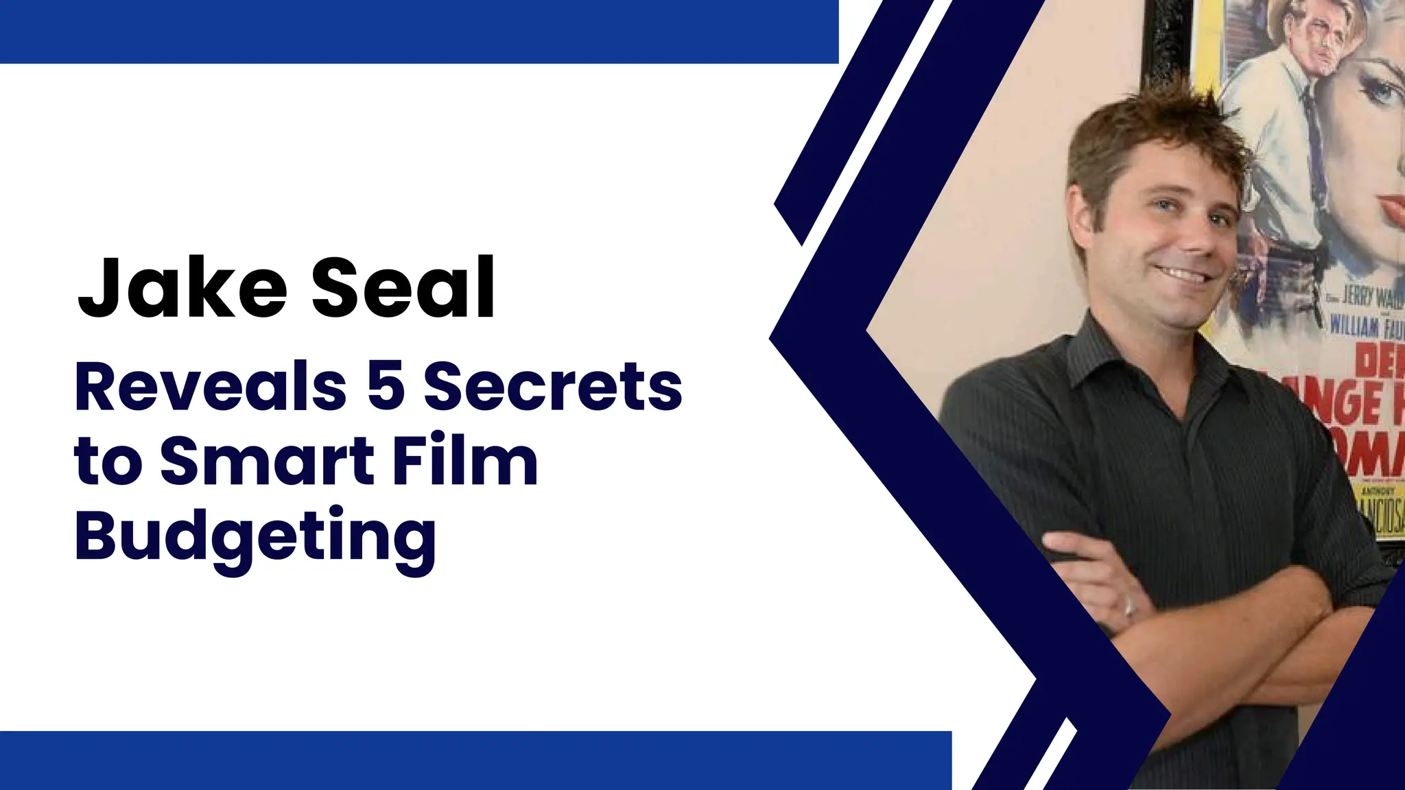 Jake Seal Reveals 5 Secrets to Smart Film Budgeting.pdf
