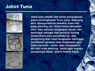 Penggunaan Jaket Tuna pada Alat Tangkap Pancing Ulur | PPT