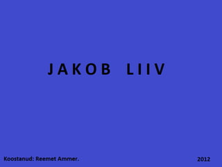 Jakob liiv | PPTX