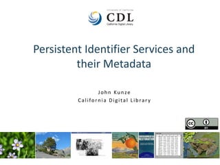 Persistent Identifier Services and their Metadata by John Kunze | PPT