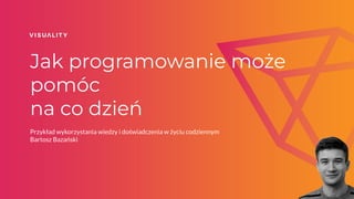 Jak programowanie może pomóc na co dzień? | PPT