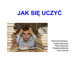Jak si¦ uczyă | PPT