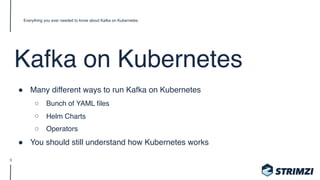 Everything you ever needed to know about Kafka on Kubernetes but were ...