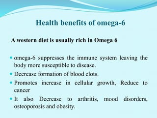 Omega -3 & Omega -6 Fatty acids and their Health Effects | PPTX
