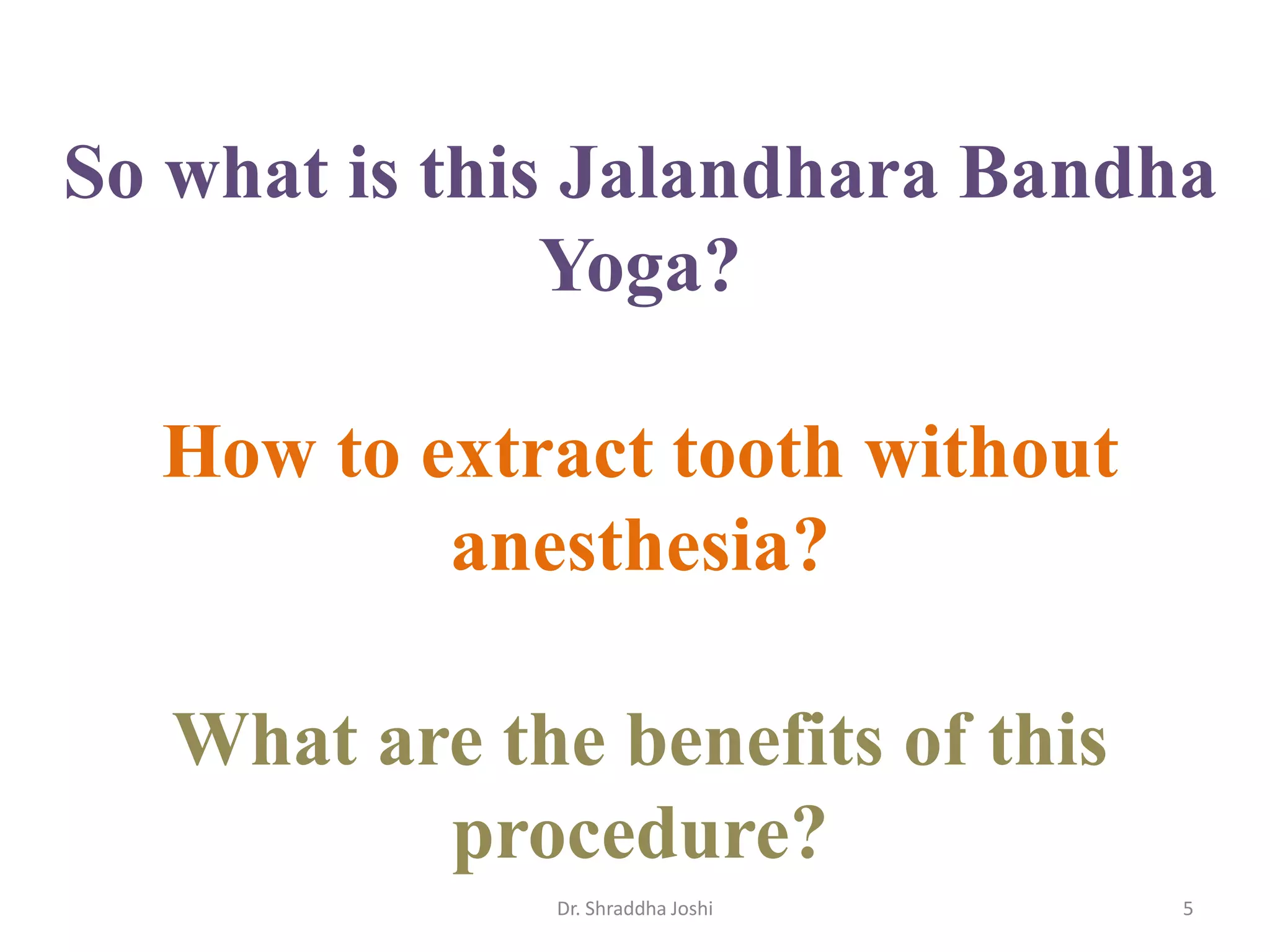 Painless tooth extraction by Jalandhar Bandha | PPTX