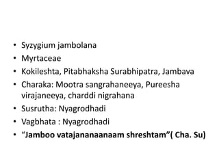 Jambu, jatamansi, Jeeraka-dwaya,Jaateephala | PPTX