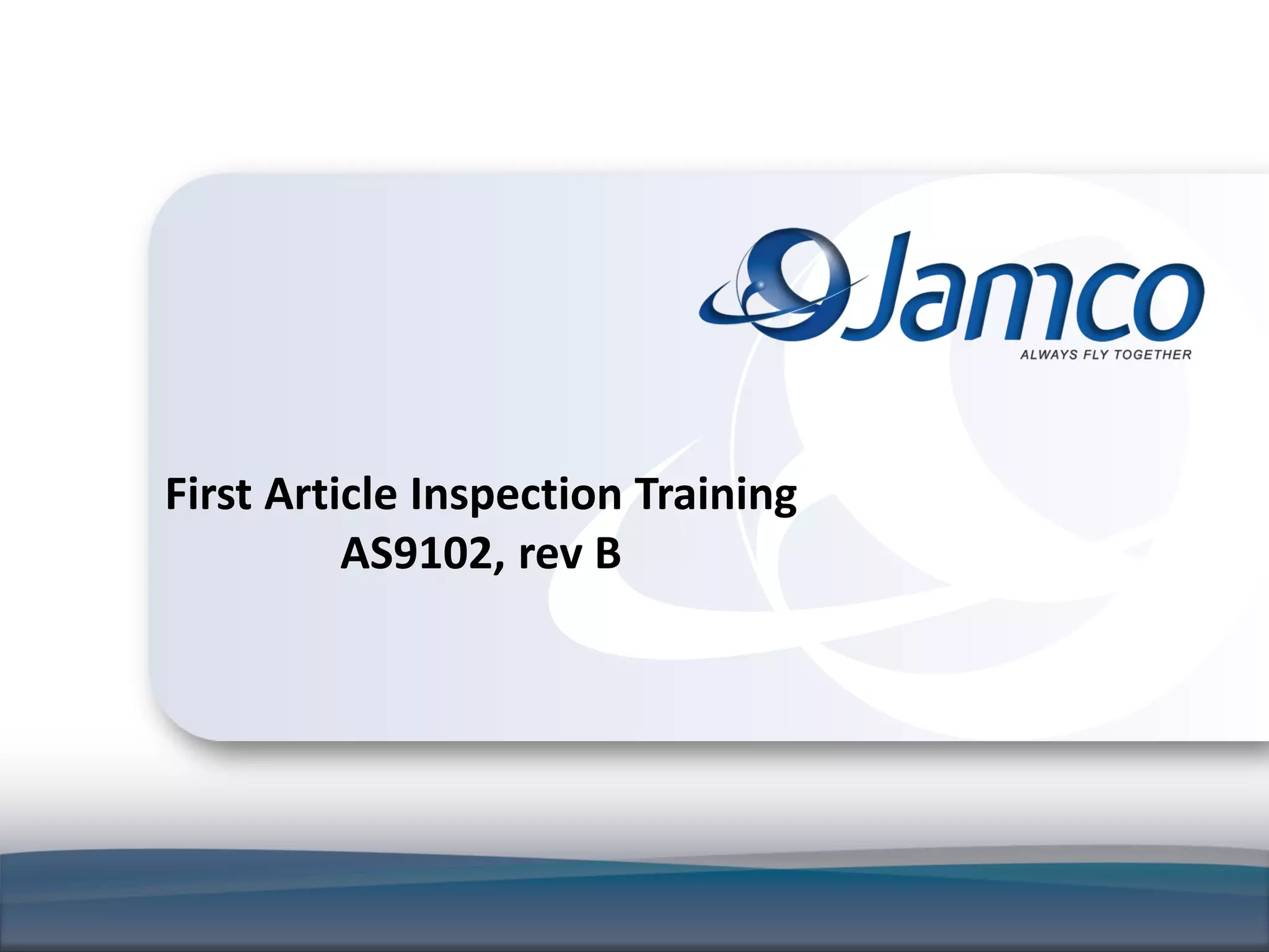 Jamco_FAI_Training_Materials_AS9102_Rev_B.pdf