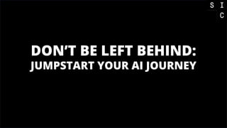 Don't be left behind: Jumpstart Your AI Journey | PPT
