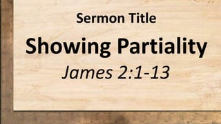 James: Faith that Works: Showing Partiality | PPTX | Christianity ...