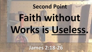 James: Faith that Works: Faith without Works | PPTX
