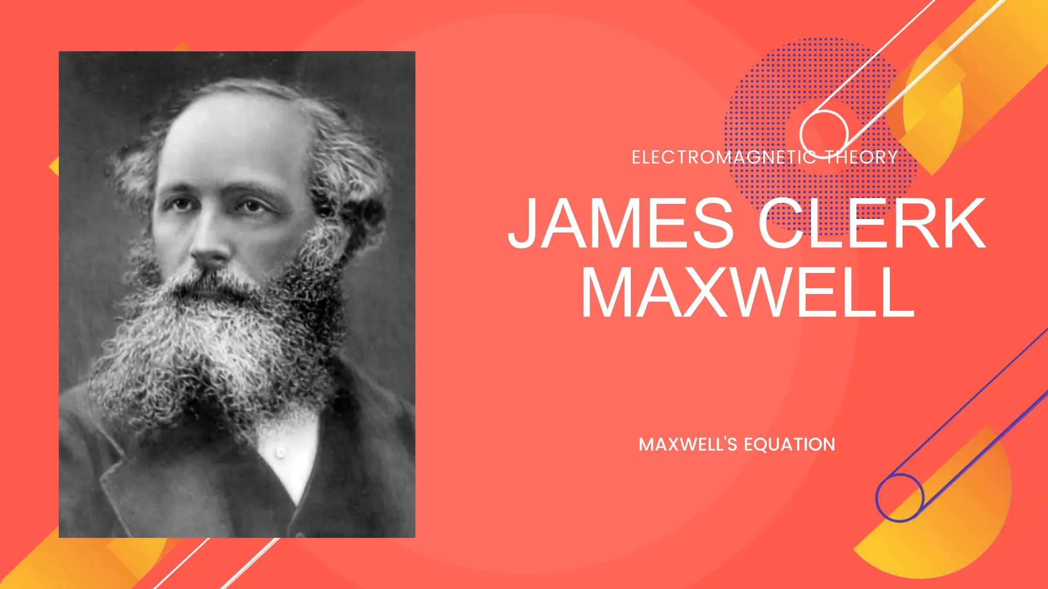 JAMES CLERK MAXWELL (ELECTROMAGNETIC THEORY) | PPTX JAMES CLERK MAXWELL (ELECTROMAGNETIC THEORY) | PPTX
