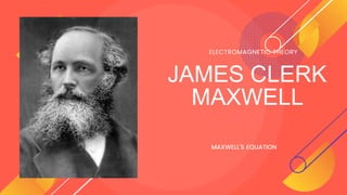 JAMES CLERK MAXWELL (ELECTROMAGNETIC THEORY) | PPTX | Physics | Science