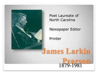 James Larkin Pearson, 1879-1981 | PPTX