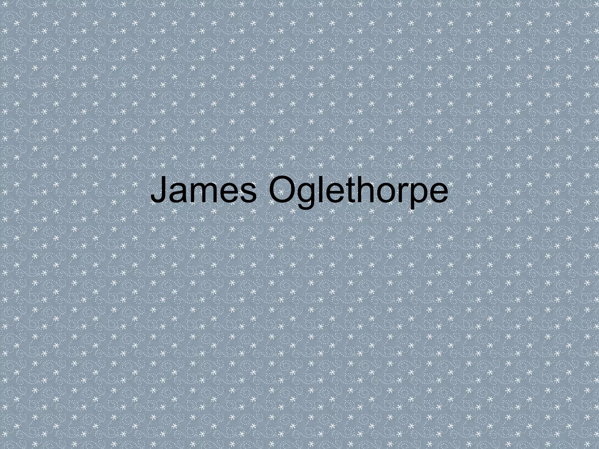 James Oglethorpe | PPT | Crime & Harmful Acts to Individuals, Society ...