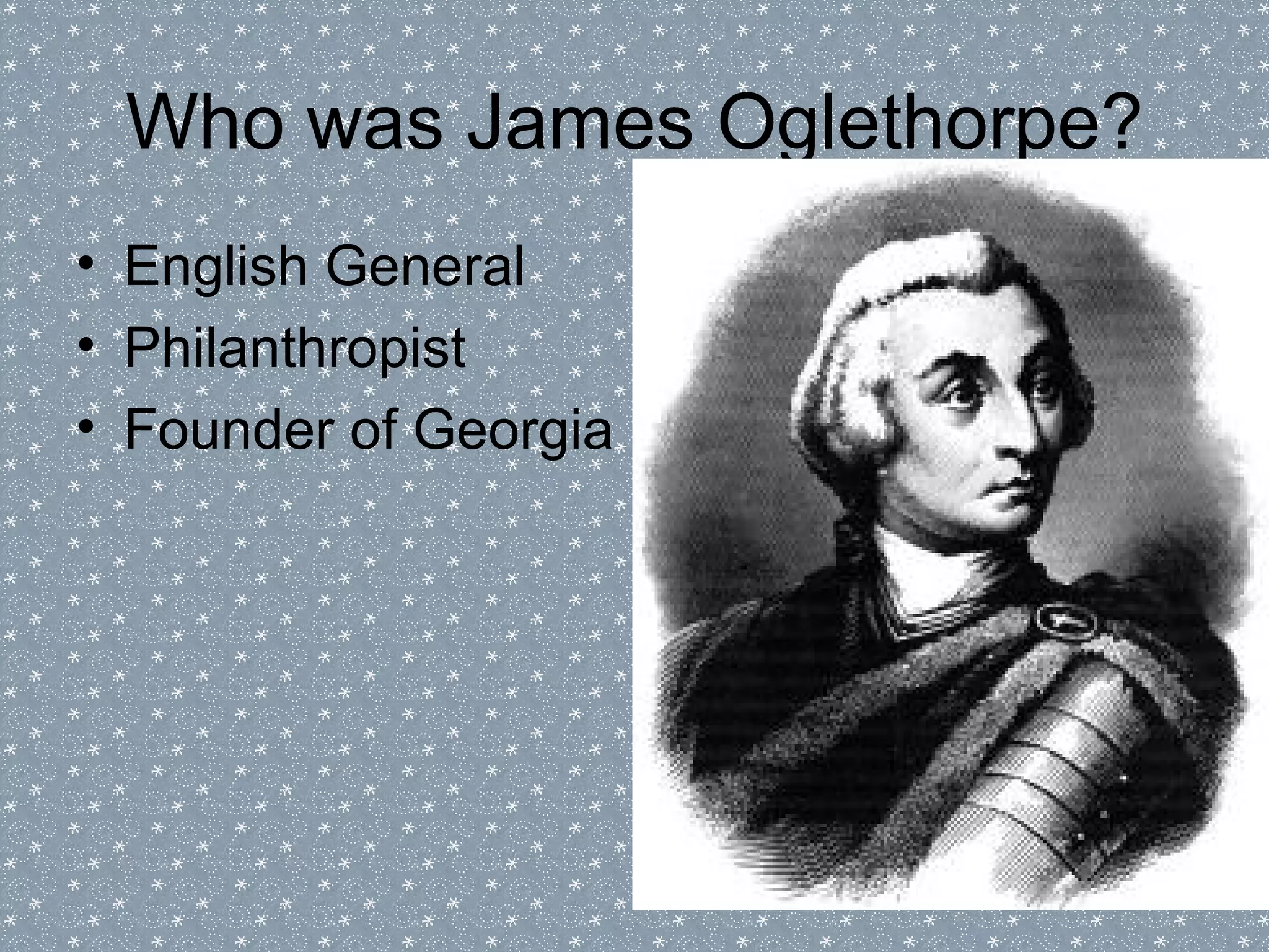 James Oglethorpe | PPT | Crime & Harmful Acts to Individuals, Society ...